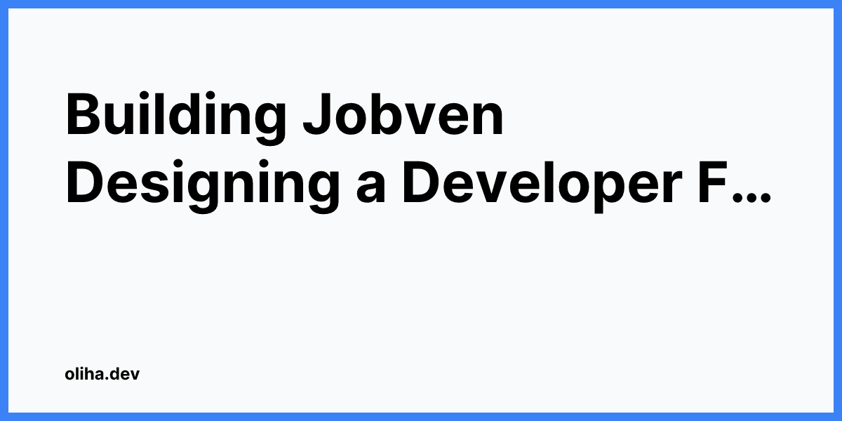 Building Jobven Designing a Developer Friendly Api - OLIHA.DEV